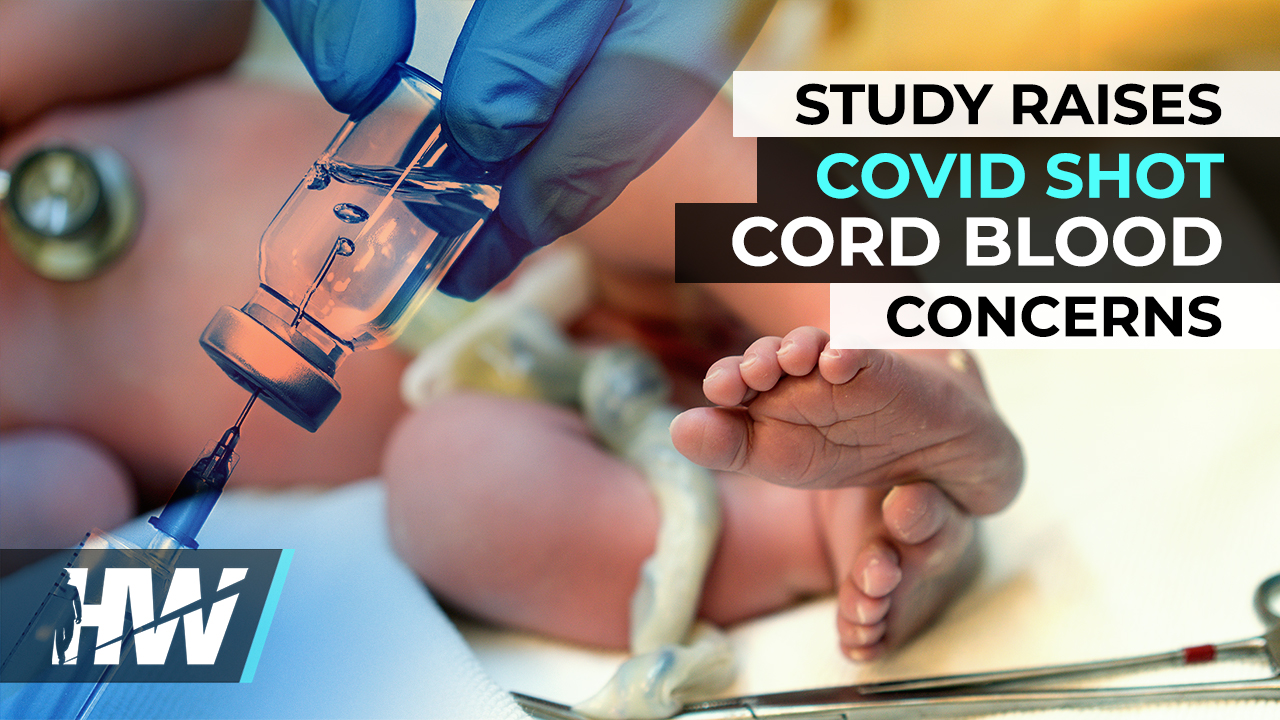 STUDY RAISES COVID SHOT CORD BLOOD CONCERNS - The HighWire
