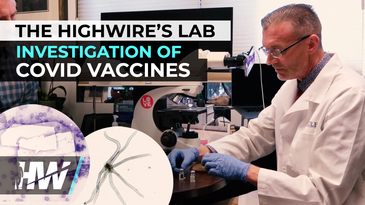 THE HIGHWIRE’S LAB INVESTIGATION OF COVID VACCINES - The HighWire