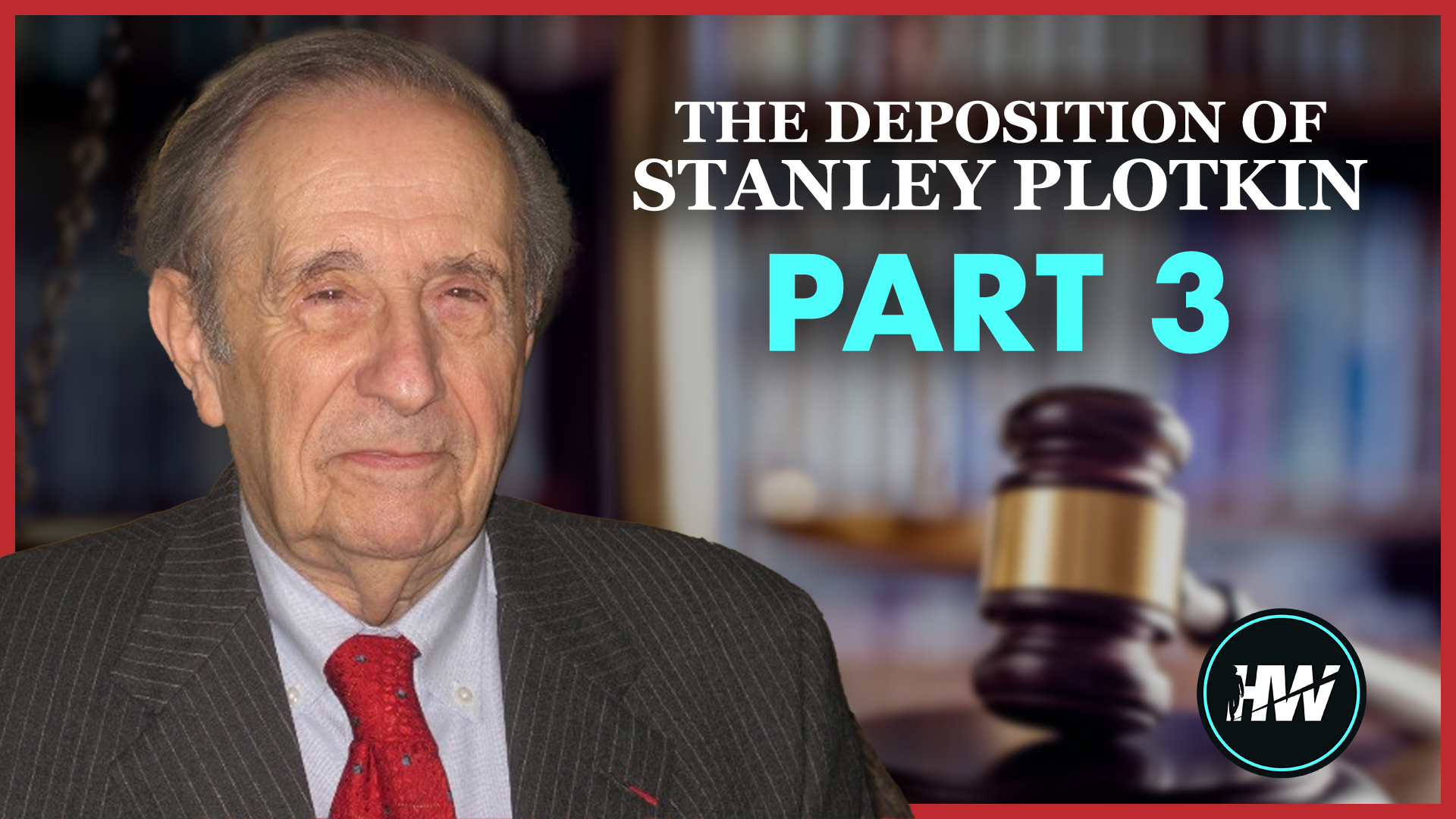 THE DEPOSITION OF STANLEY PLOTKIN, PART 3 - The HighWire
