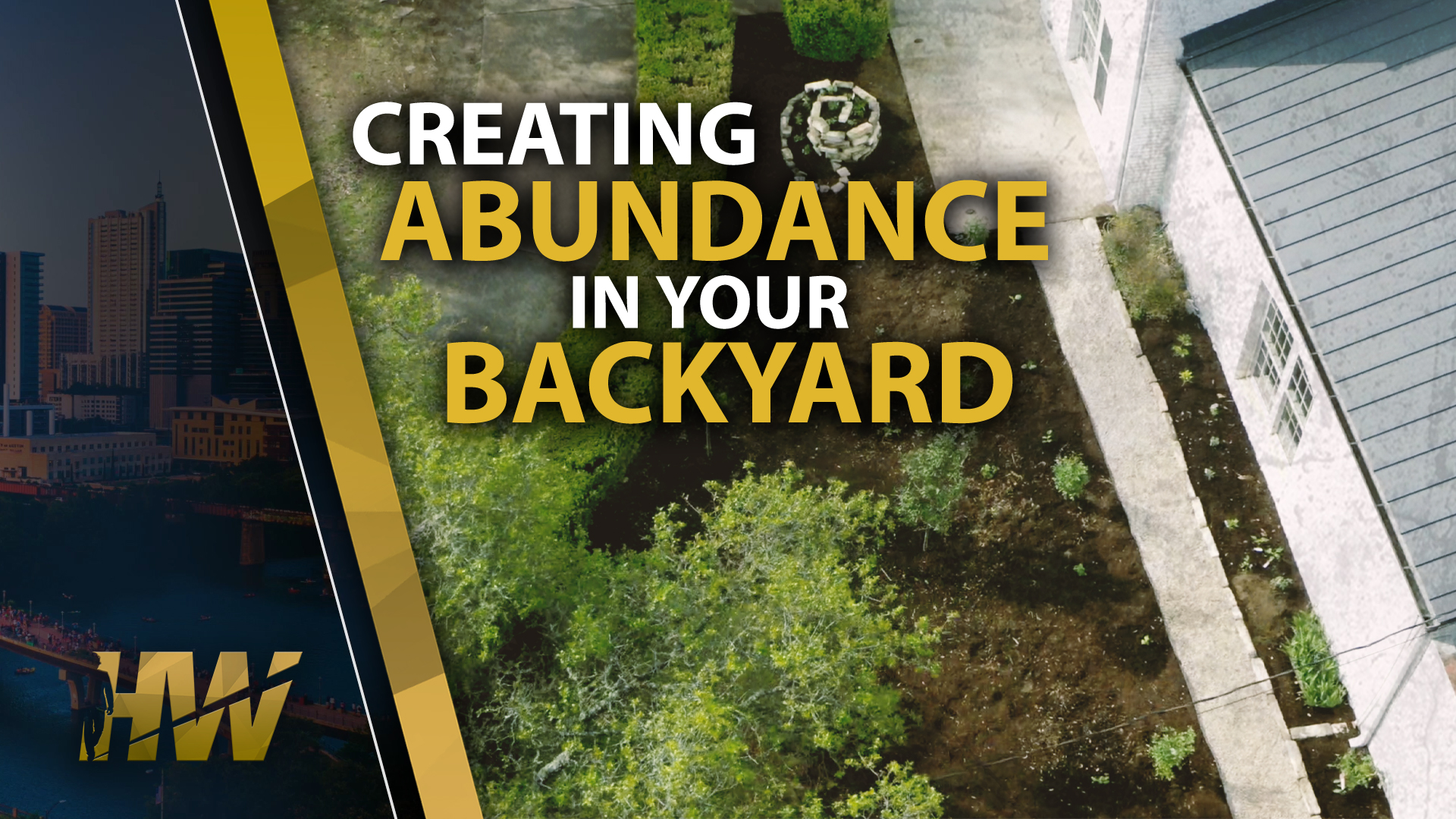 CREATING ABUNDANCE IN YOUR BACKYARD - The HighWire