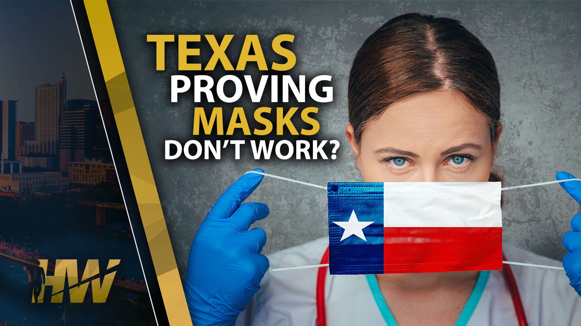 TEXAS PROVING MASKS DON’T WORK? - The HighWire