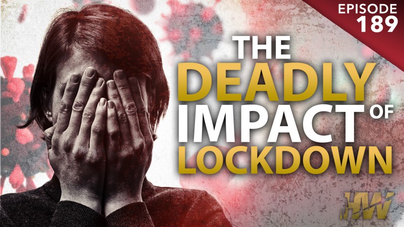 THE DEADLY IMPACT OF LOCKDOWN - The HighWire