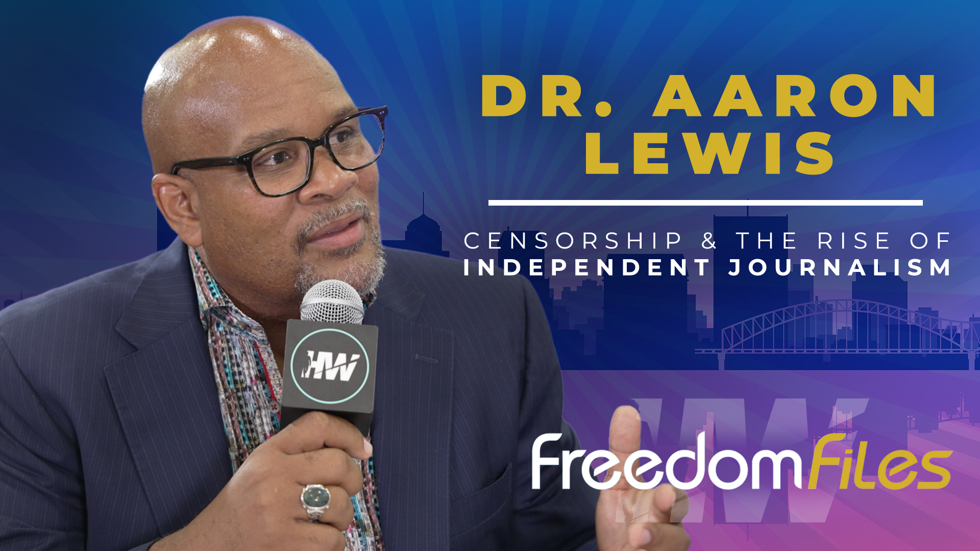 DR. AARON LEWIS: CENSORSHIP & THE RISE OF INDEPENDENT JOURNALISM - The ...