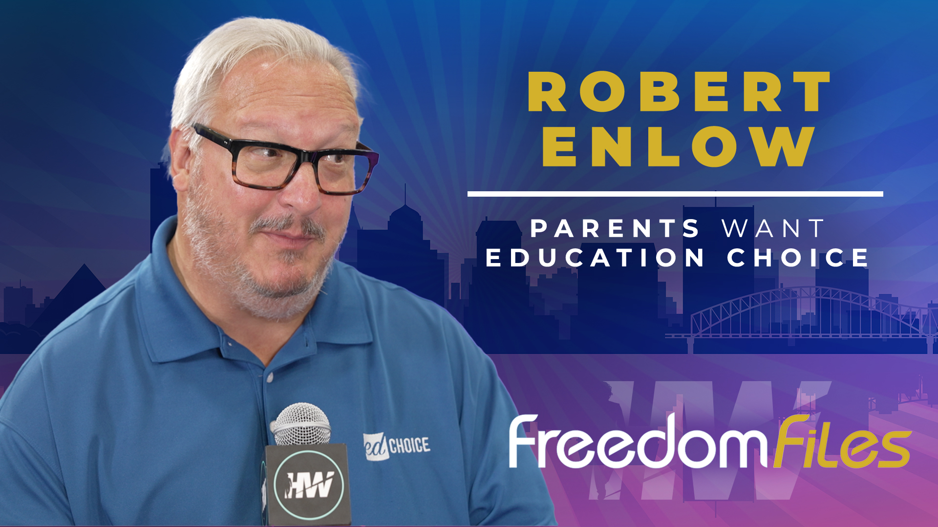 ROBERT ENLOW: PARENTS WANT EDUCATION CHOICE - The HighWire