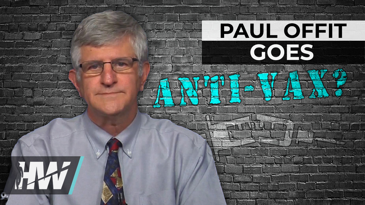 PAUL OFFIT GOES ANTI-VAX? - The HighWire