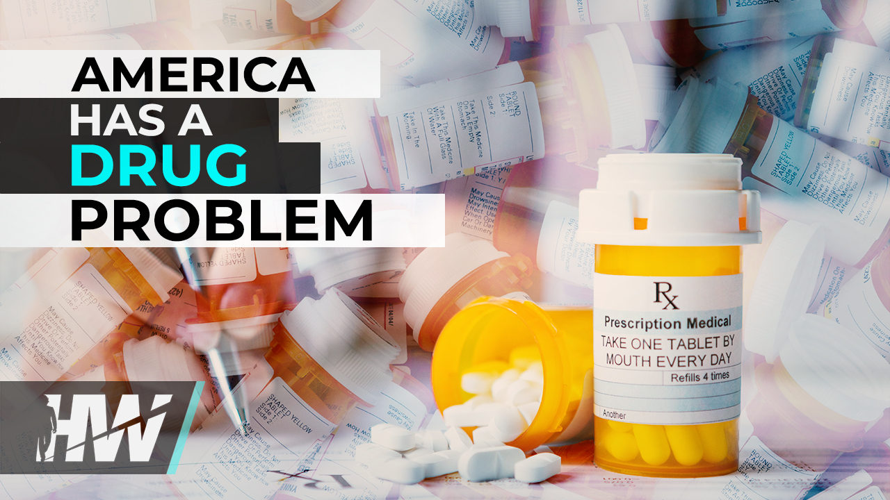 AMERICA HAS A DRUG PROBLEM - The HighWire