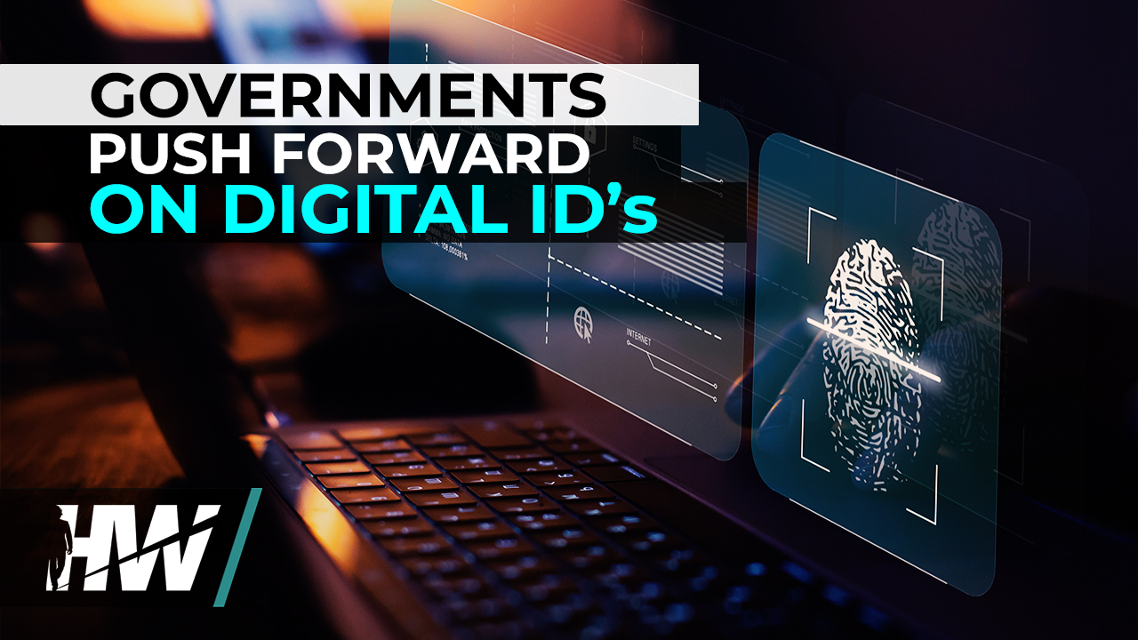 GOVERNMENTS PUSH FORWARD ON DIGITAL ID’s - The HighWire
