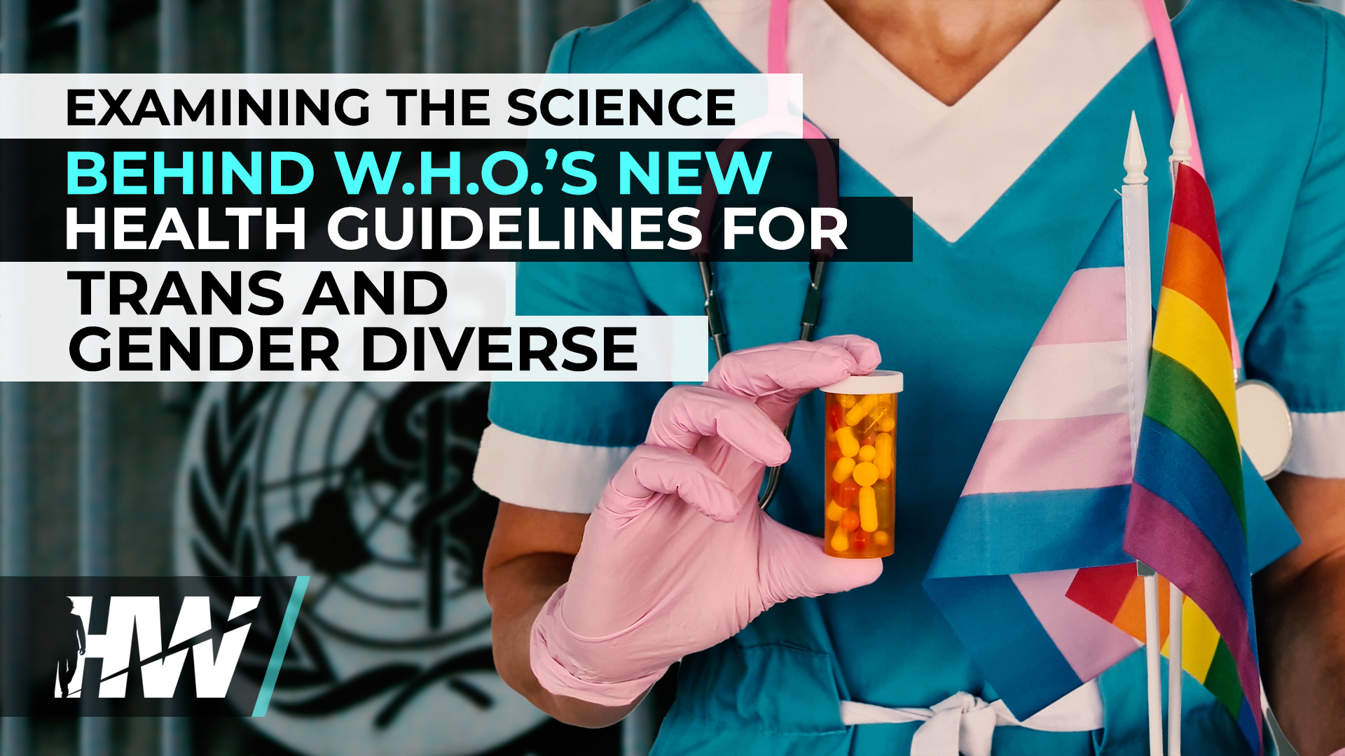 EXAMINING THE SCIENCE BEHIND W.H.O.’S NEW HEALTH GUIDELINES FOR TRANS ...
