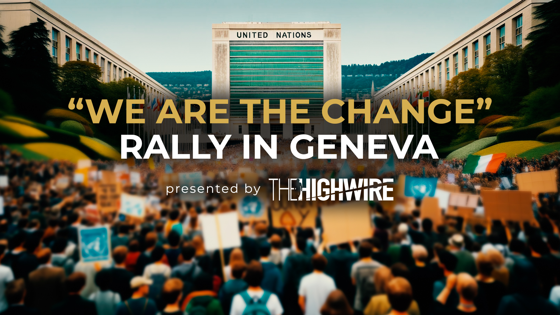 “WE ARE THE CHANGE” RALLY IN GENEVA - The HighWire