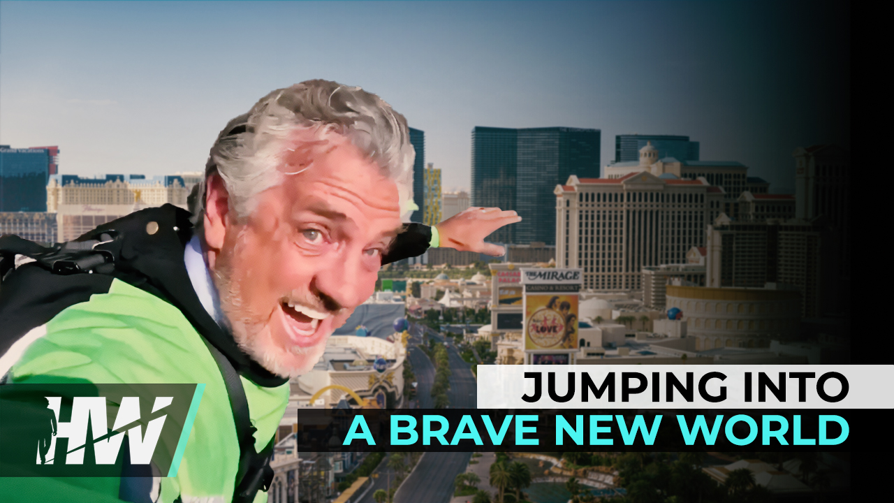JUMPING INTO A BRAVE NEW WORLD - The HighWire