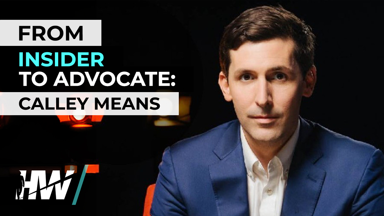 FROM INSIDER TO ADVOCATE: CALLEY MEANS - The HighWire