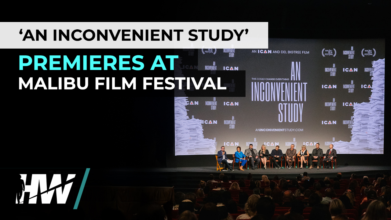 ‘AN INCONVENIENT STUDY’ PREMIERES AT MALIBU FILM FESTIVAL - The HighWire