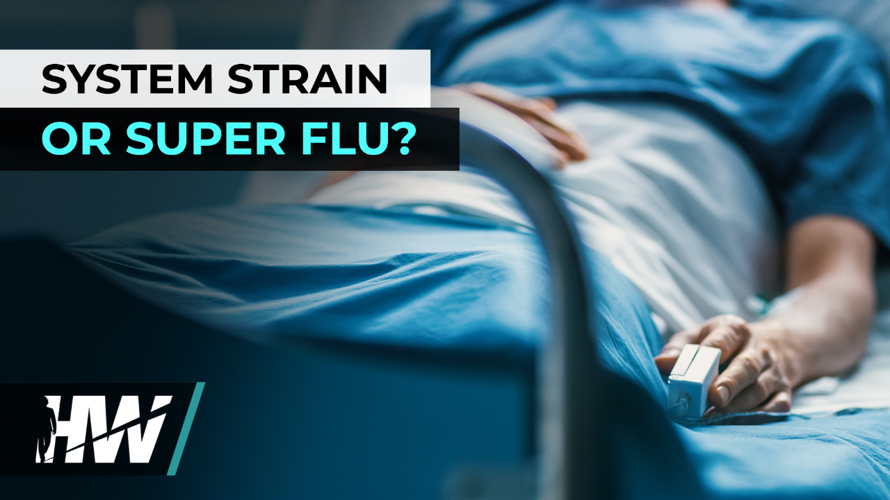 SYSTEM STRAIN OR SUPER FLU? - The HighWire