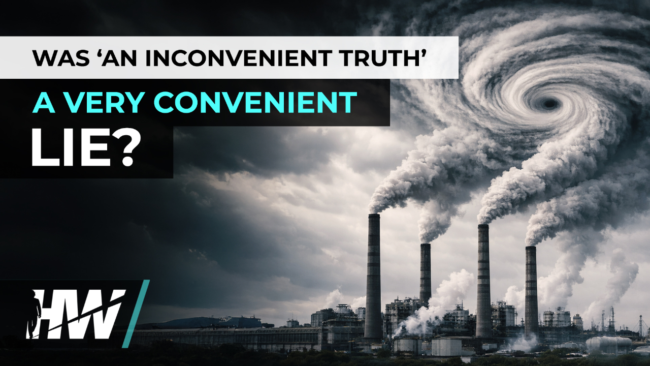 WAS ‘AN INCONVENIENT TRUTH’ A VERY CONVENIENT LIE? - The HighWire